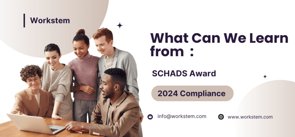 SCHADS Award lesson learnt, finally compliant - Workstem