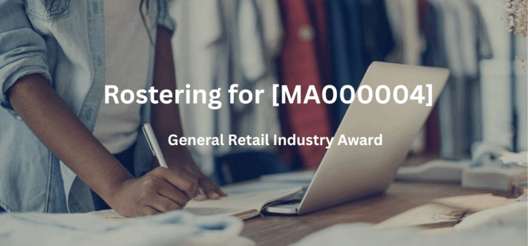 Rostering for General Retail Industry Award [MA000004] - Workstem Australia