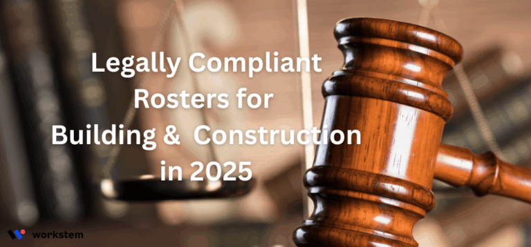 Legally Compliant Rosters for Building & Construction in 2025 - Workstem Australia