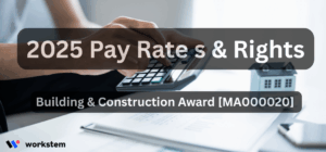 Building &Const ruction Award 2025: Pay Rates & Rights - Workstem Australia