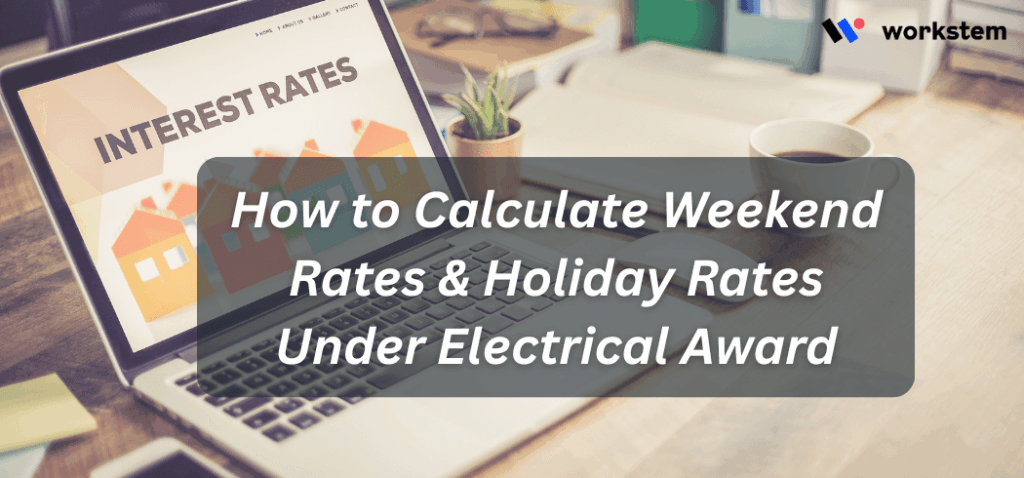 How to Calculate Weekend Rates & Holiday Rates Under Electrical Award ...