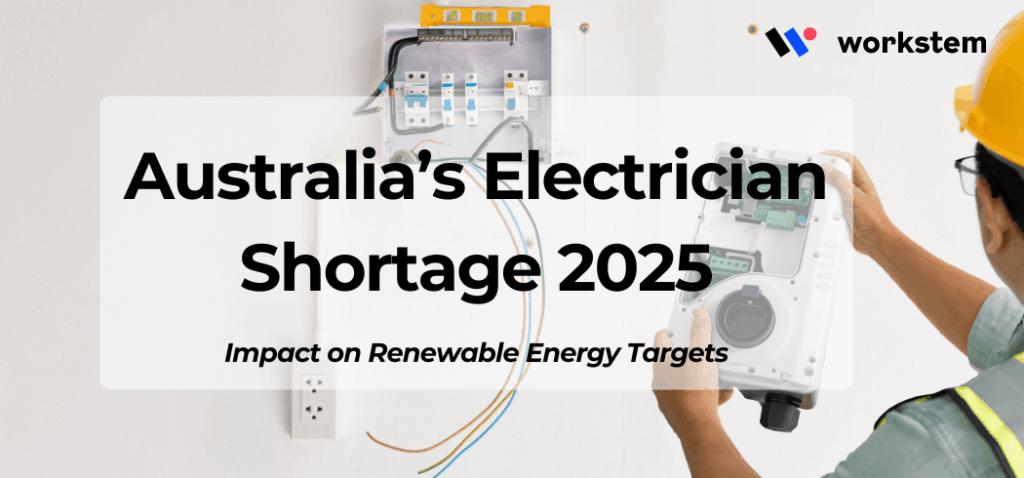 Australia’s Electrician Shortage 2025 - Workstem Australia
