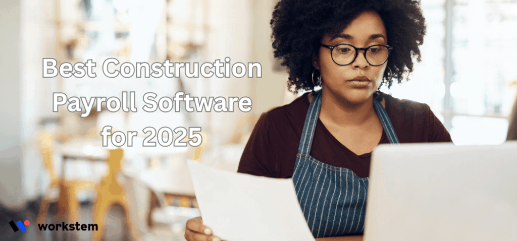 Best Construction Payroll Software for 2025 - Workstem Australia